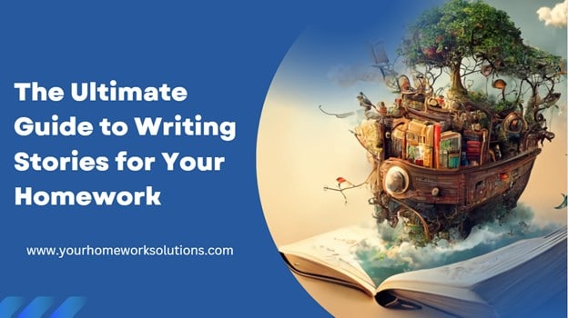 The Ultimate Guide to Writing Stories for Your Homework ...