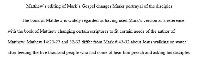 [Solved] Explain how and why Matthew may have edited Mark's Gospel ...