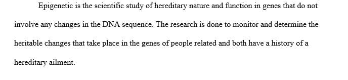 Read the epigenetics article and get the general idea on epigenetics ...