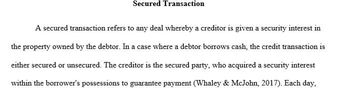 What is a secured transaction? What purpose does this form of ...
