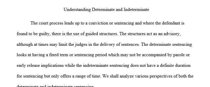 Identify the main differences between determinate and indeterminate sentencing ...