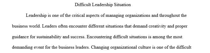Analyze a difficult leadership situation in the business world that has ...