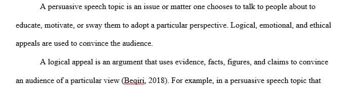 Explain how you will integrate the logical appeal, emotional appeal ...
